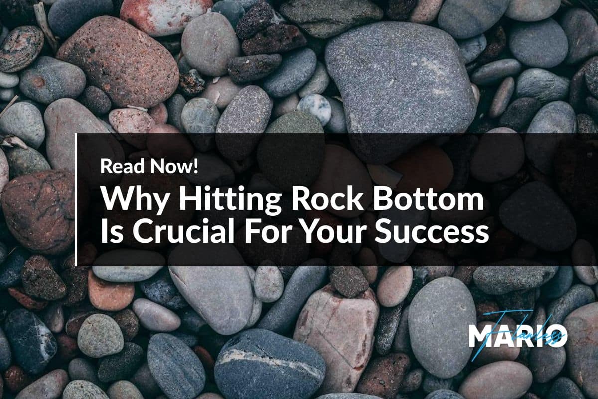 Why Hitting Rock Bottom Is Crucial For Your Success